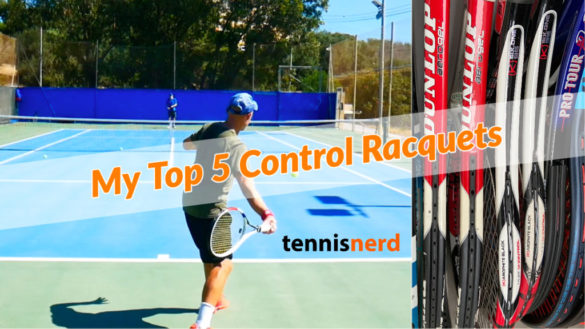 My Top 5 Control Racquets - Tennisnerd.net - Best racquets for control
